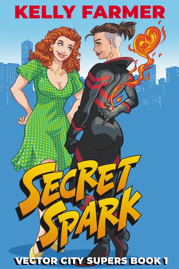 Secret Spark (Vector City Supers Book 1) by Kelly Farmer