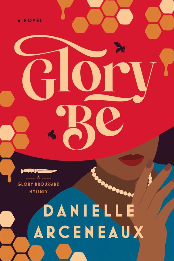 Glory Be (Glory Broussard Mysteries Book 1) by Danielle Arceneaux