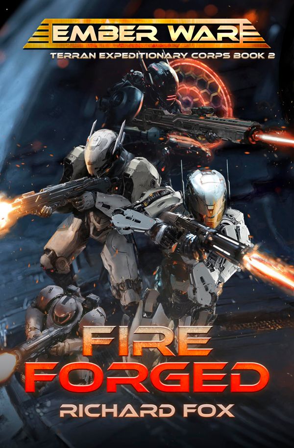 Fire Forged (Terran Expeditionary Corps Book 2) by Richard Fox