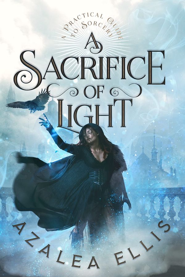 A Sacrifice of Light (A Practical Guide to Sorcery Book 3) by Azalea Ellis