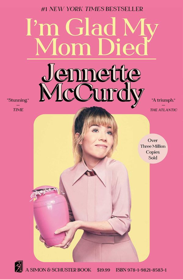 I'm Glad My Mom Died by Jennette McCurdy