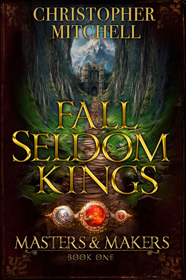 Fall Seldom Kings (Masters and Makers Book 1) by Christopher Mitchell