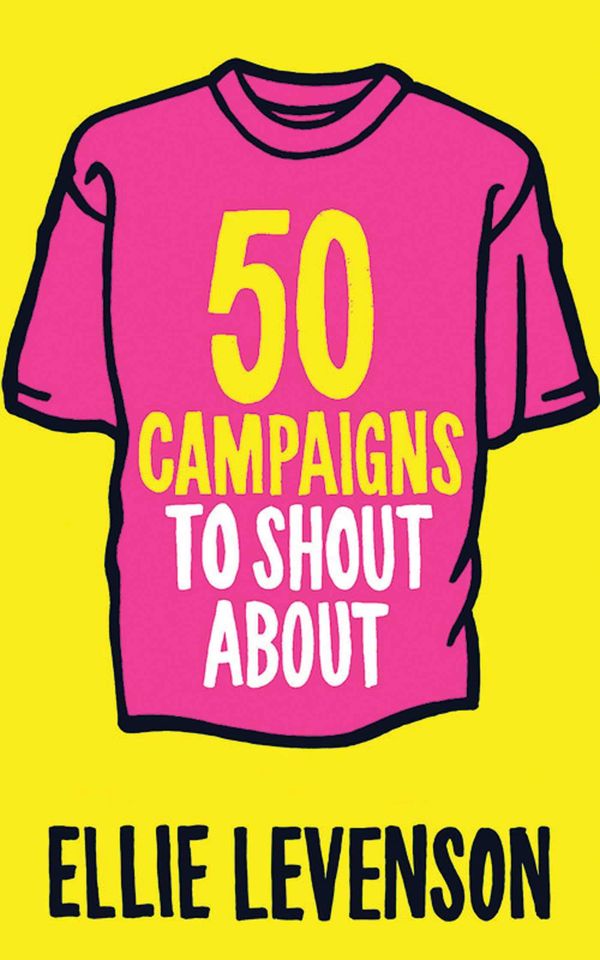 50 Campaigns to Shout About by Ellie Levenson