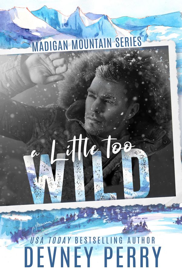 A Little Too Wild (Madigan Mountain Book 1) by Devney Perry