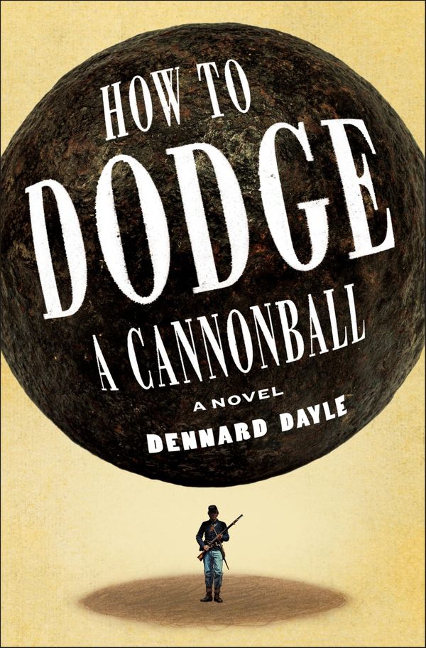 How to Dodge a Cannonball by Dennard Dayle