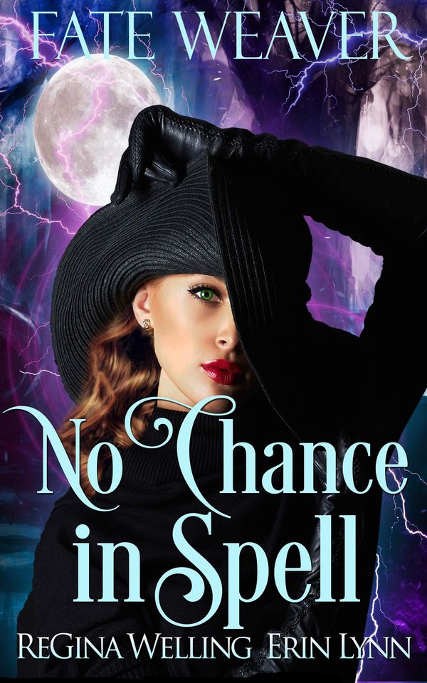 No Chance in Spell (Fate Weaver Book 4) by ReGina Welling